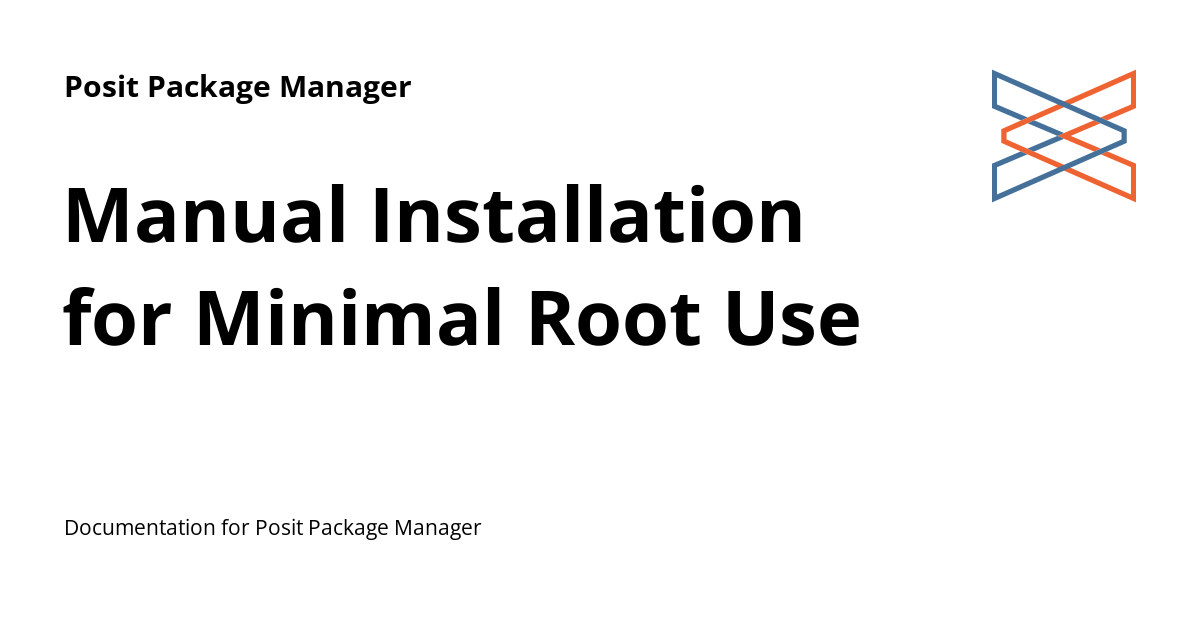 Manual Installation for Minimal Root Use - Posit Package Manager