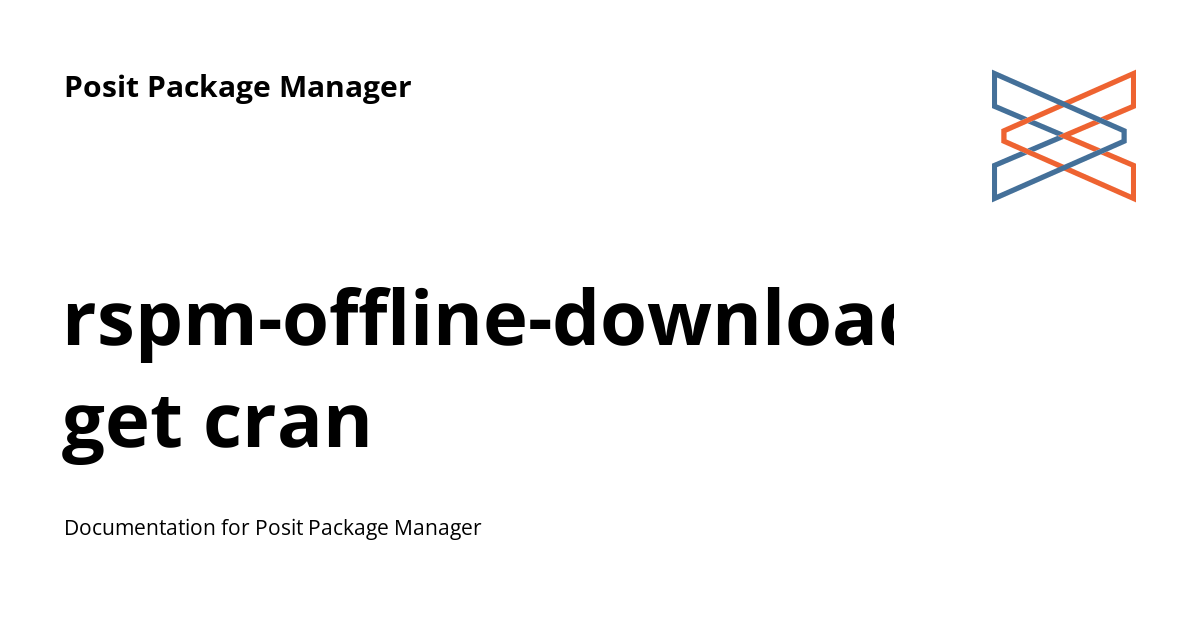 rspm-offline-downloader get cran - Posit Package Manager