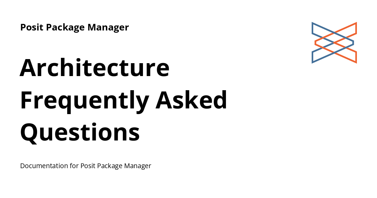 Architecture Frequently Asked Questions - Posit Package Manager